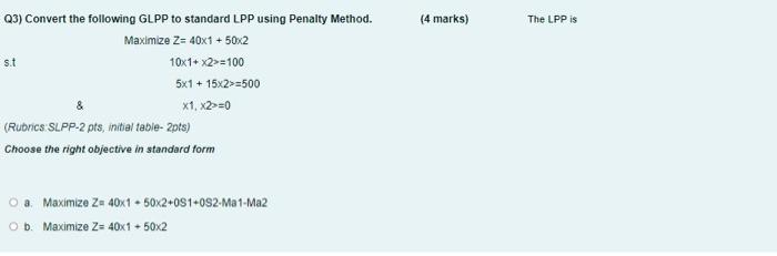 Solved (4 marks) The LPP is Q3) Convert the following GLPP | Chegg.com