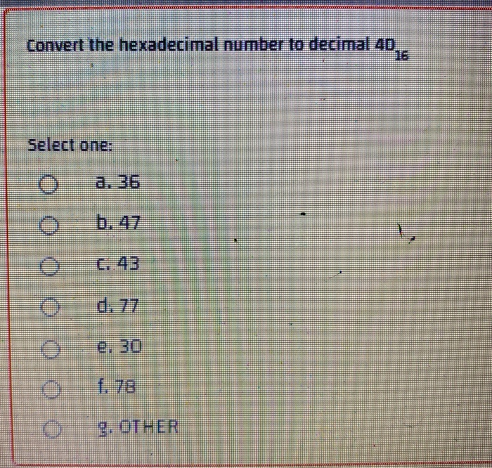Solved Convert the hexadecimal number to decimal 40 Select | Chegg.com