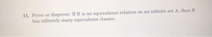 Solved 11. Prove or disprove: If R is an equivalence | Chegg.com
