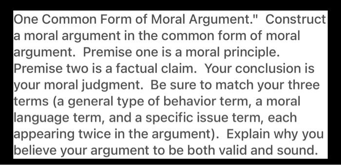 One Common Form of Moral Argument." Construct a moral | Chegg.com
