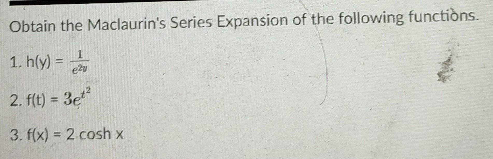 Solved Obtain the Maclaurin's Series Expansion of the | Chegg.com