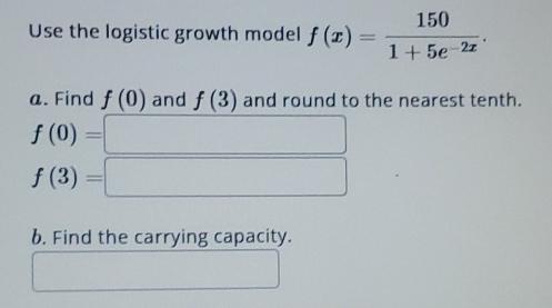 Solved Use the logistic growth model f(x)=1501+5e-2x.a. | Chegg.com