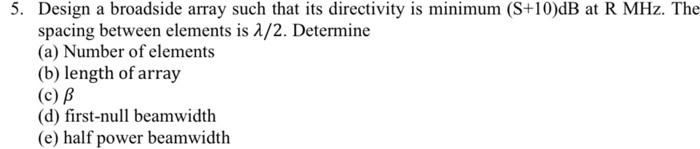 5. Design a broadside array such that its directivity | Chegg.com