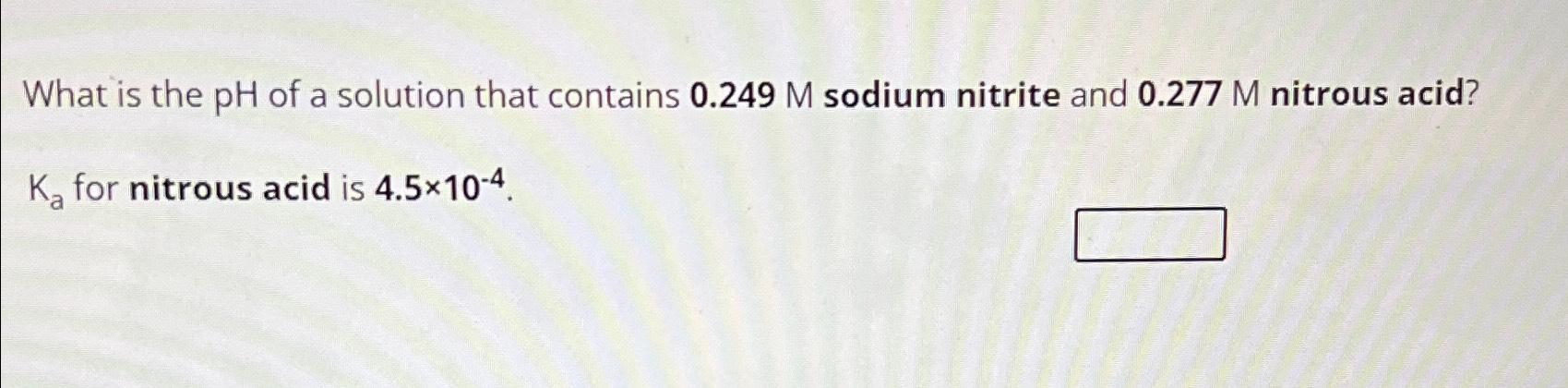 Solved What is the pH ﻿of a solution that contains 0.249M | Chegg.com