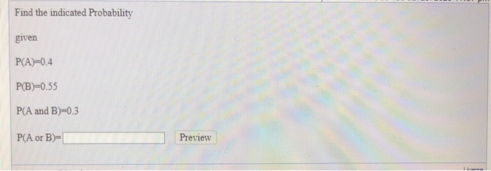 Solved Find the indicated Probability given P(A)=0.4 | Chegg.com