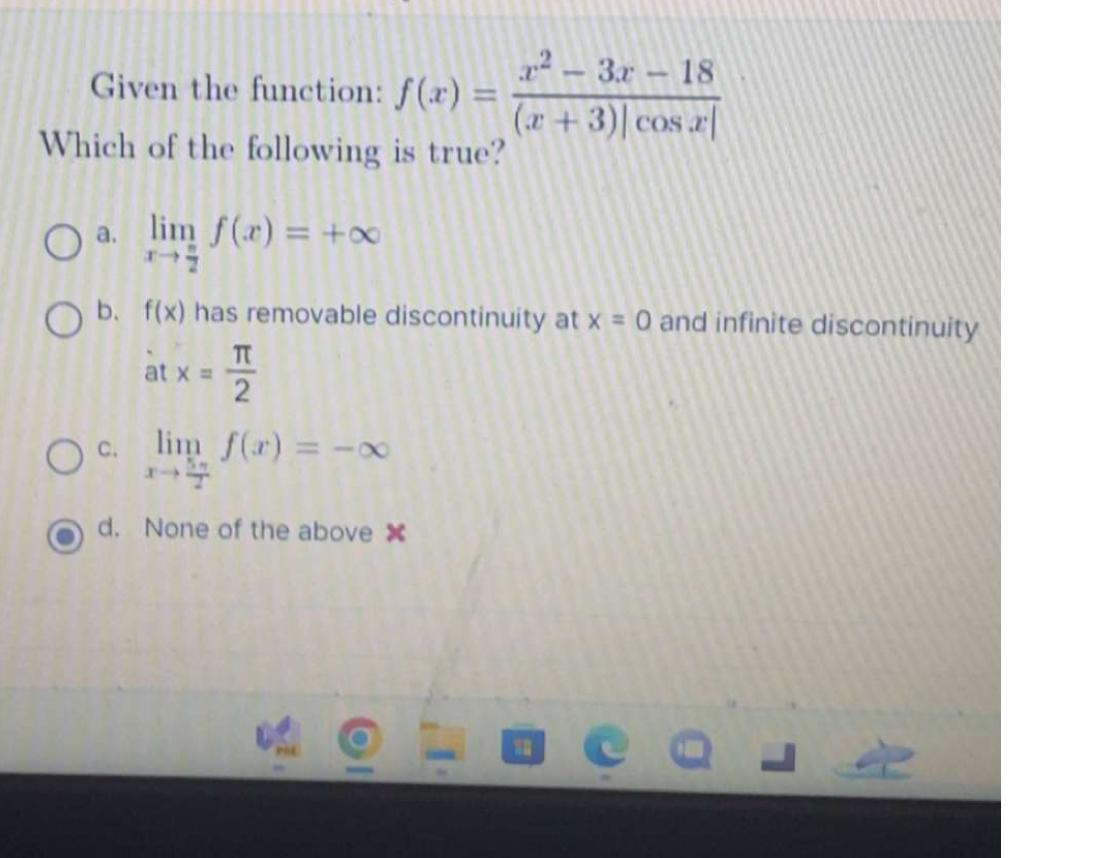 Solved Given the function: f(x)=(x^(2)-3x-18)/((x+3)|cosx|) | Chegg.com