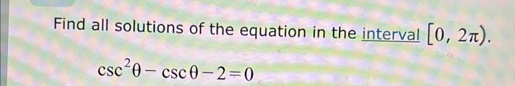 Solved Find all solutions of the equation in the interval | Chegg.com