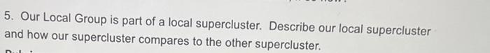 Solved 5. Our Local Group is part of a local supercluster. | Chegg.com
