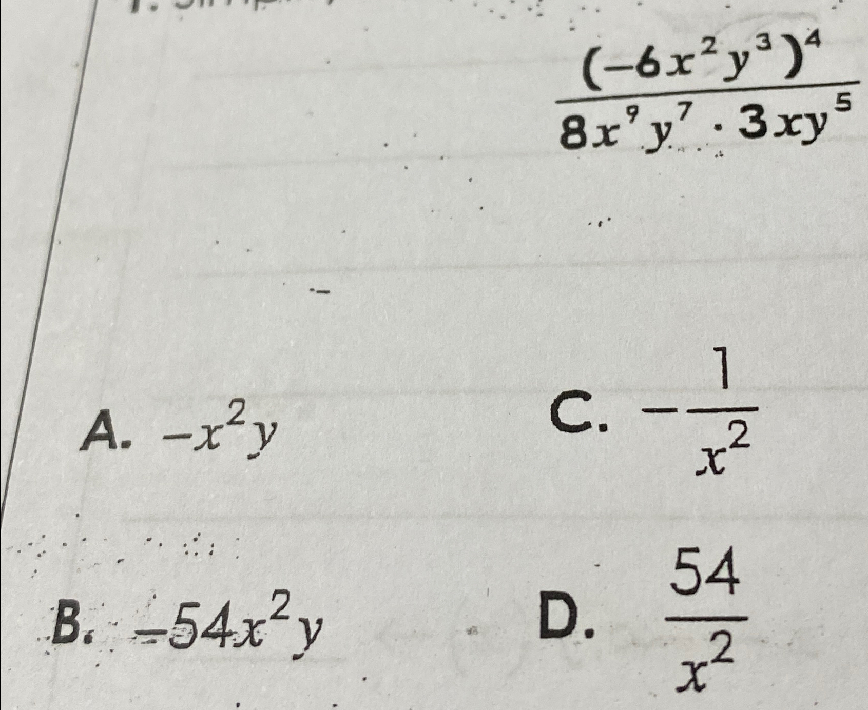 Solved (-6x2y3)48x9y7*3xy5A. -x2yc. -1x2B. -54x2yD. 54x2 | Chegg.com