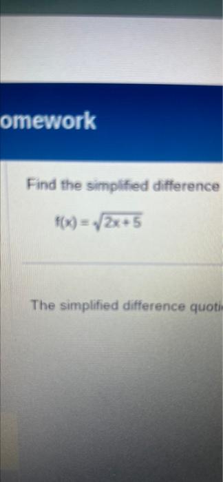 Solved Find the simplfied difference f(x)=2x+5 The | Chegg.com
