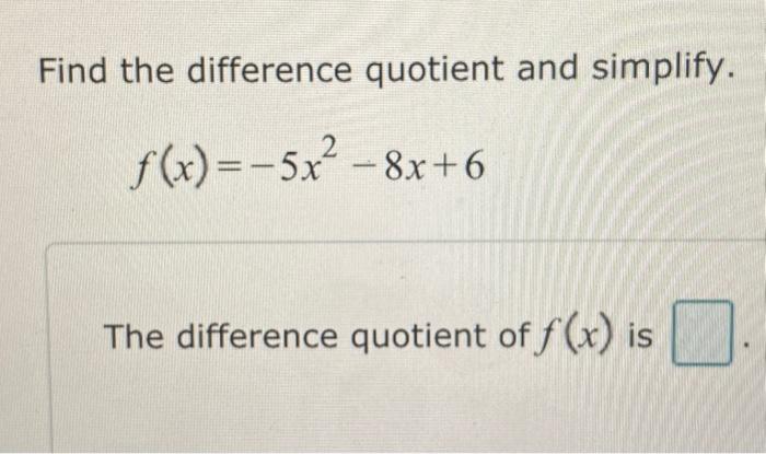 Solved Find the difference quotient and simplify. | Chegg.com