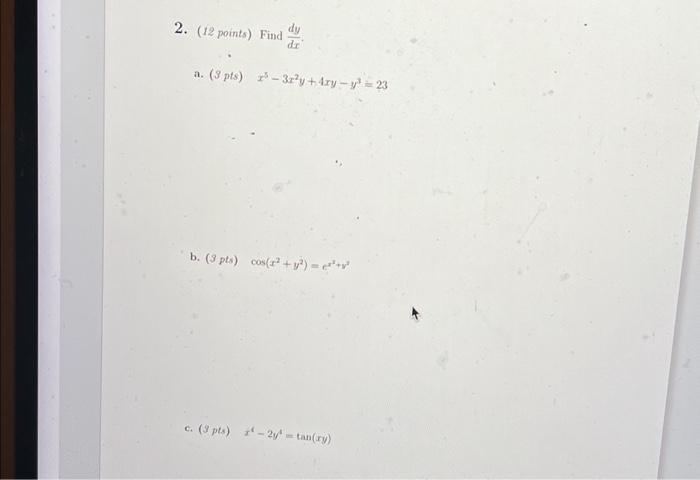 Solved 2. (12 points) Find dy dx a. (3 pts) x5-3x²y + 4xy-y³ | Chegg.com