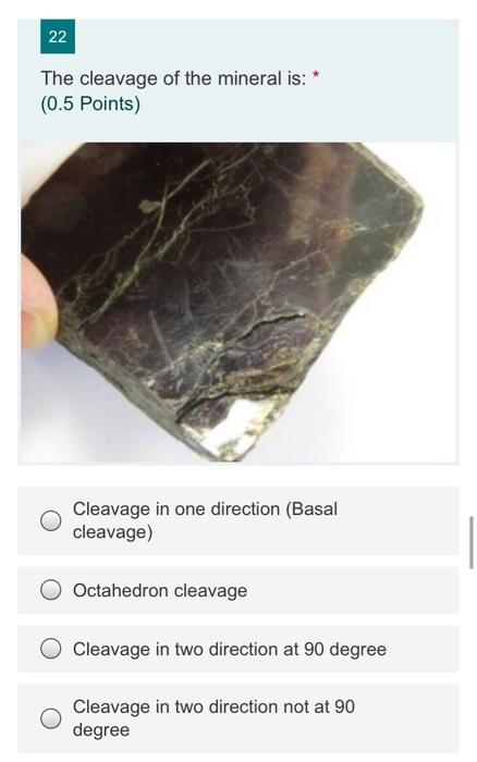 Solved 21 The cleavage of the mineral is: (0.5 Points) Basal | Chegg.com