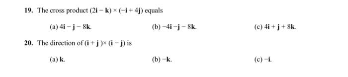 Solved 19. The cross product (2i-k) × (-i+4j) equals (a) | Chegg.com