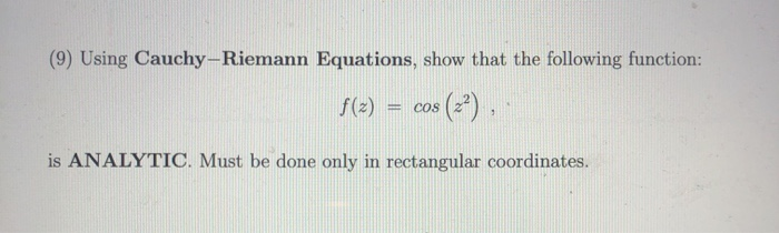 Solved (9) Using Cauchy-Riemann Equations, show that the | Chegg.com