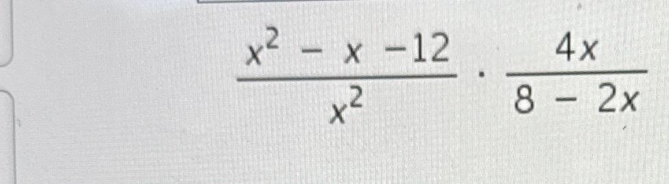 Solved x2-x-12x2*4x8-2x | Chegg.com