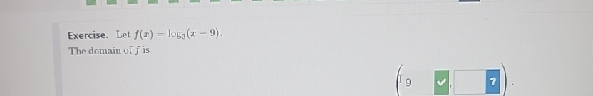 Solved Exercise. Let f(x)=log3(x-9).The domain of f | Chegg.com