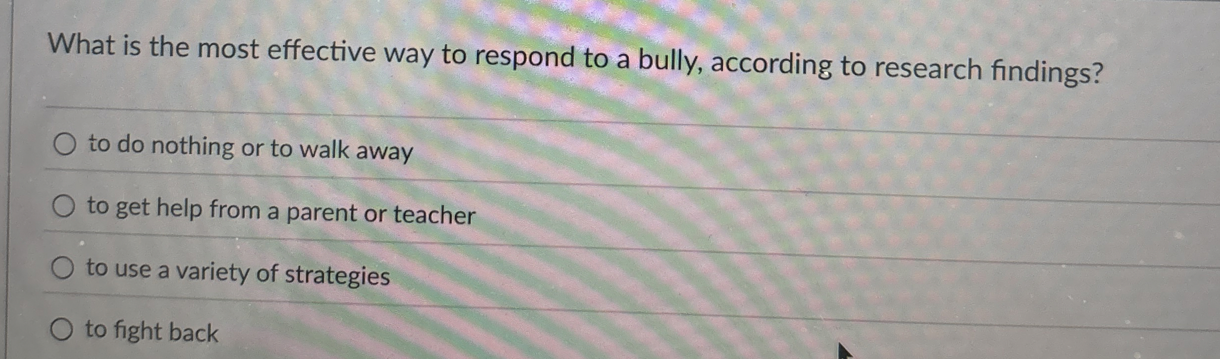 Solved What is the most effective way to respond to a bully, | Chegg.com