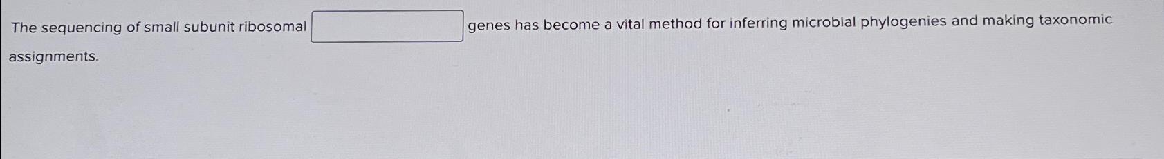 Solved The sequencing of small subunit ribosomal genes has | Chegg.com