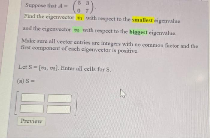 Solved 5 3 Suppose that A = Find the eigenvector with | Chegg.com