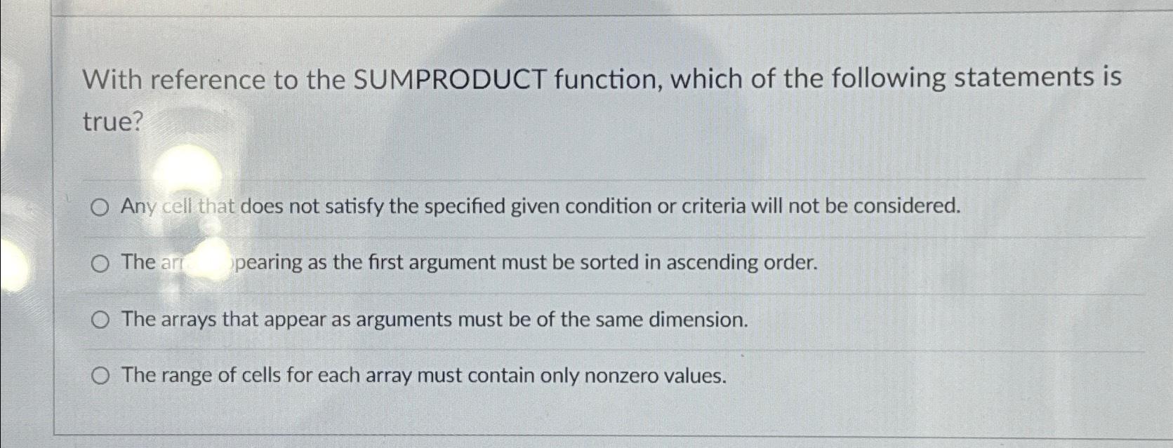 Solved With reference to the SUMPRODUCT function, which of | Chegg.com