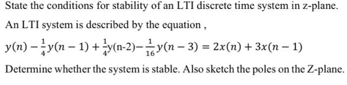 Solved State the conditions for stability of an LTI discrete | Chegg.com