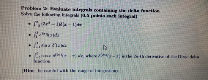 Solved Problem 2: Evaluate integrals containing the delta | Chegg.com