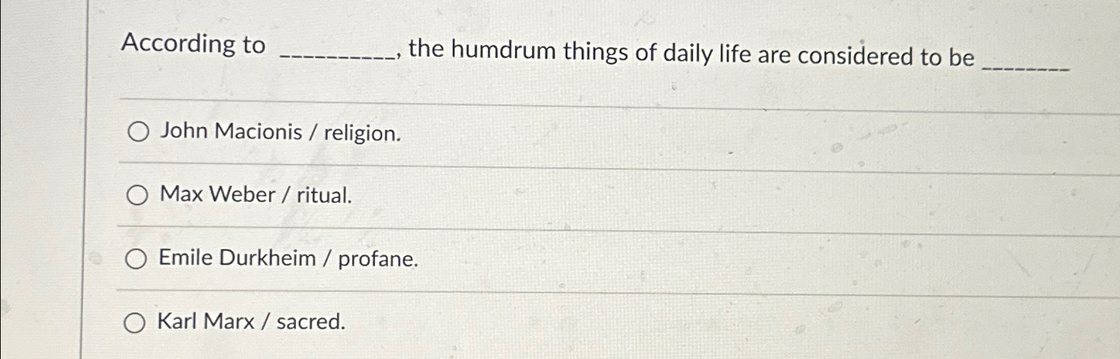 Solved According to the humdrum things of daily life are | Chegg.com