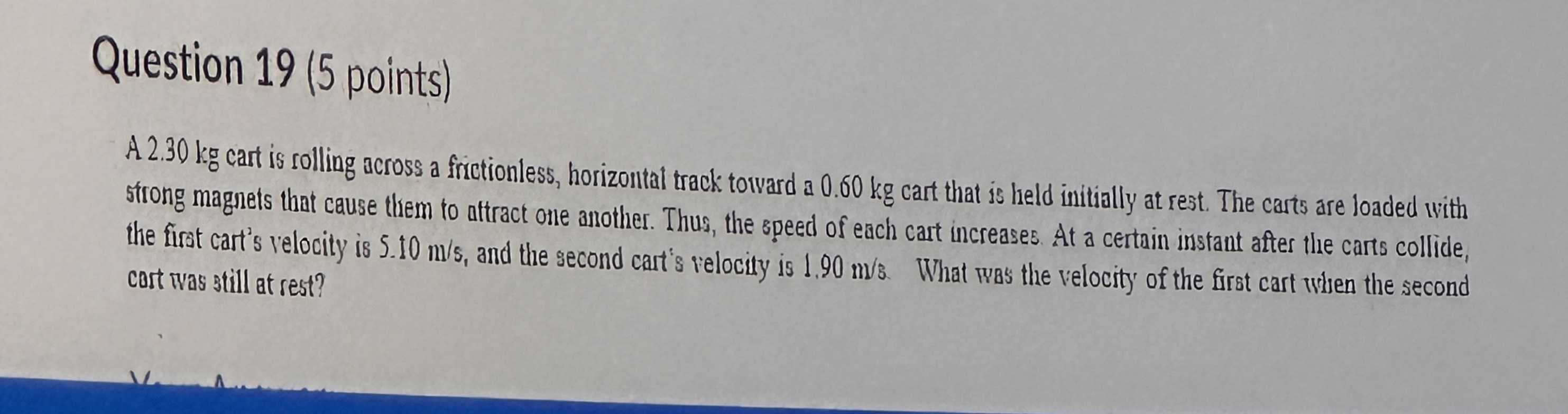 Solved Question 19 (5 ﻿points)A 2.30 ﻿kg cart is rolling | Chegg.com