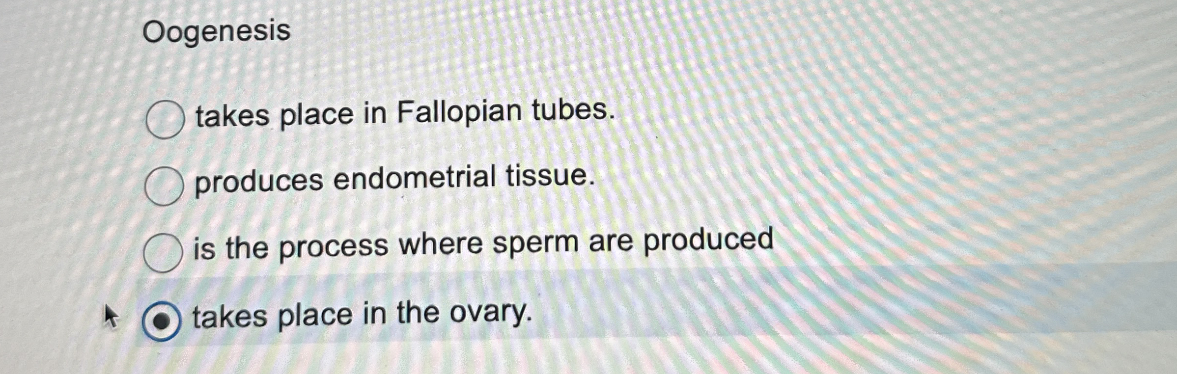 Solved Oogenesistakes place in Fallopian tubes.produces | Chegg.com