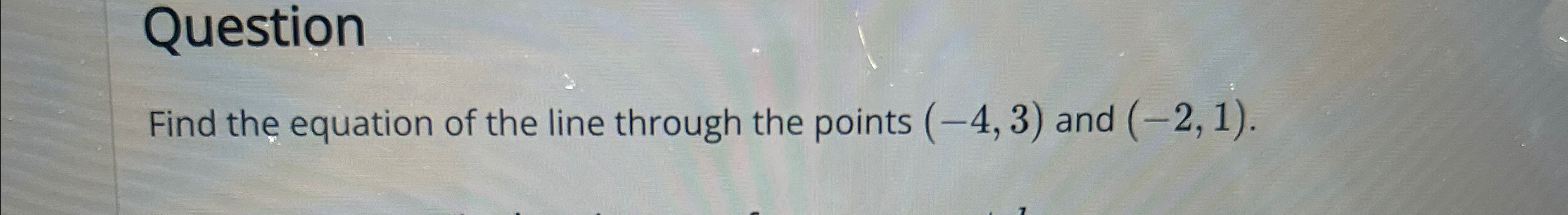 Solved QuestionFind the equation of the line through the | Chegg.com