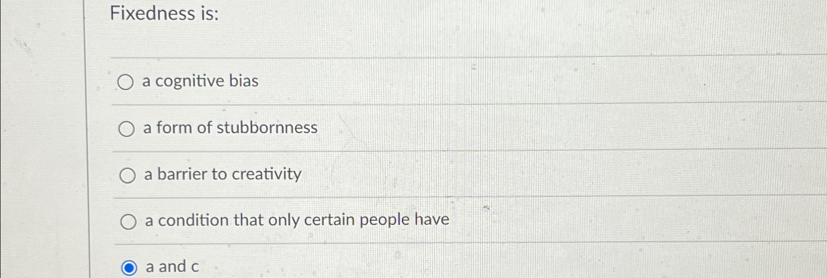 Solved Fixedness is:a cognitive biasa form of stubbornnessa | Chegg.com