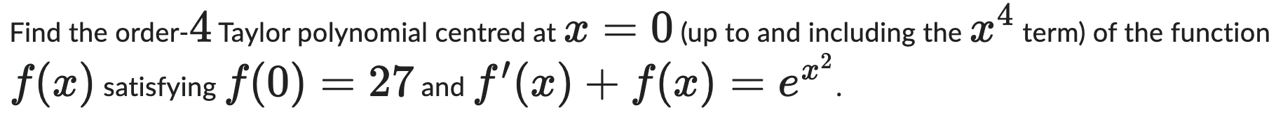 Solved Find the order- 4 ﻿Taylor polynomial centred at | Chegg.com