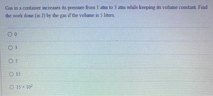 Solved Gas in a container increases its pressure from 1 atm | Chegg.com