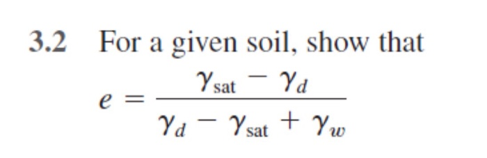 Solved 3.2 For a given soil, show that Ysat - Ya Yd – Ysat + | Chegg.com
