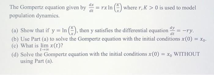 Solved The Gompertz equation given by dtdx=rxln(xK) where | Chegg.com