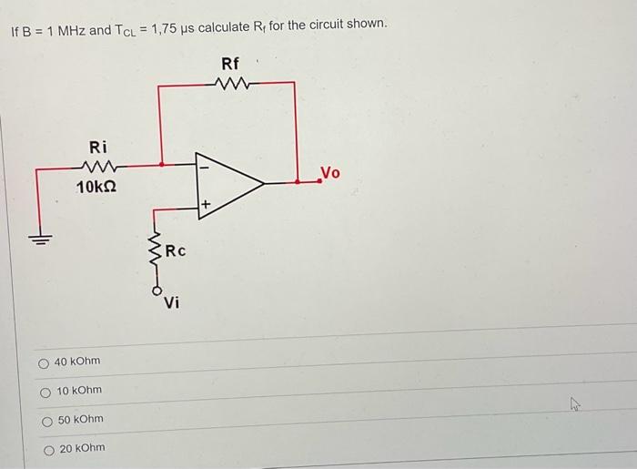 Solved If B=1MHz and TCL=1,75μ calculate Rf for the circuit | Chegg.com