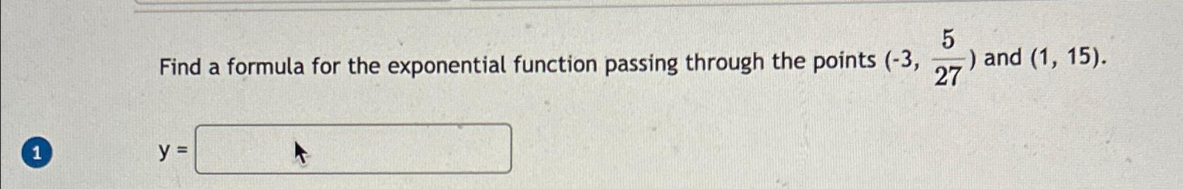 Solved Find a formula for the exponential function passing | Chegg.com