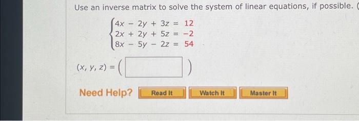 Solved Use an inverse matrix to solve the system of linear | Chegg.com