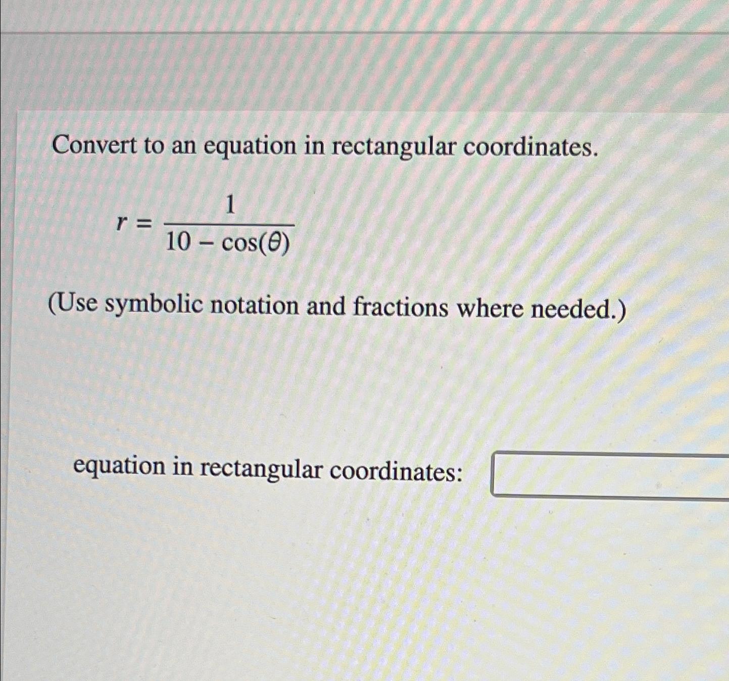 Solved Convert to an equation in rectangular | Chegg.com