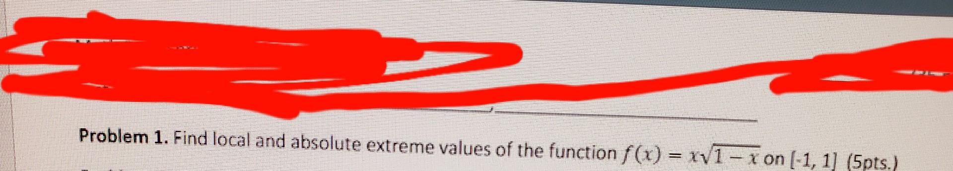 Solved Problem 1. Find local and absolute extreme values of | Chegg.com