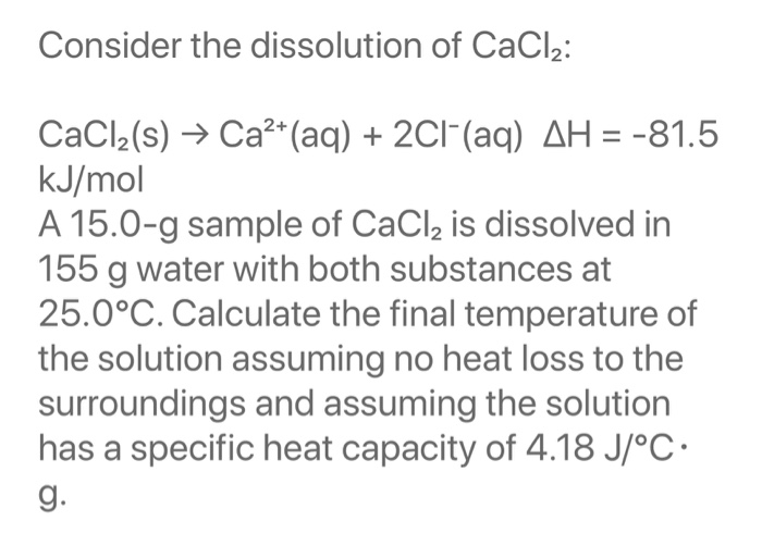 Solved Consider the dissolution of CaCl2: CaCl2(s) → Ca2+ | Chegg.com