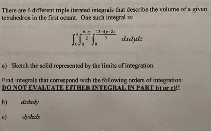 Solved There are 6 different triple iterated integrals that | Chegg.com