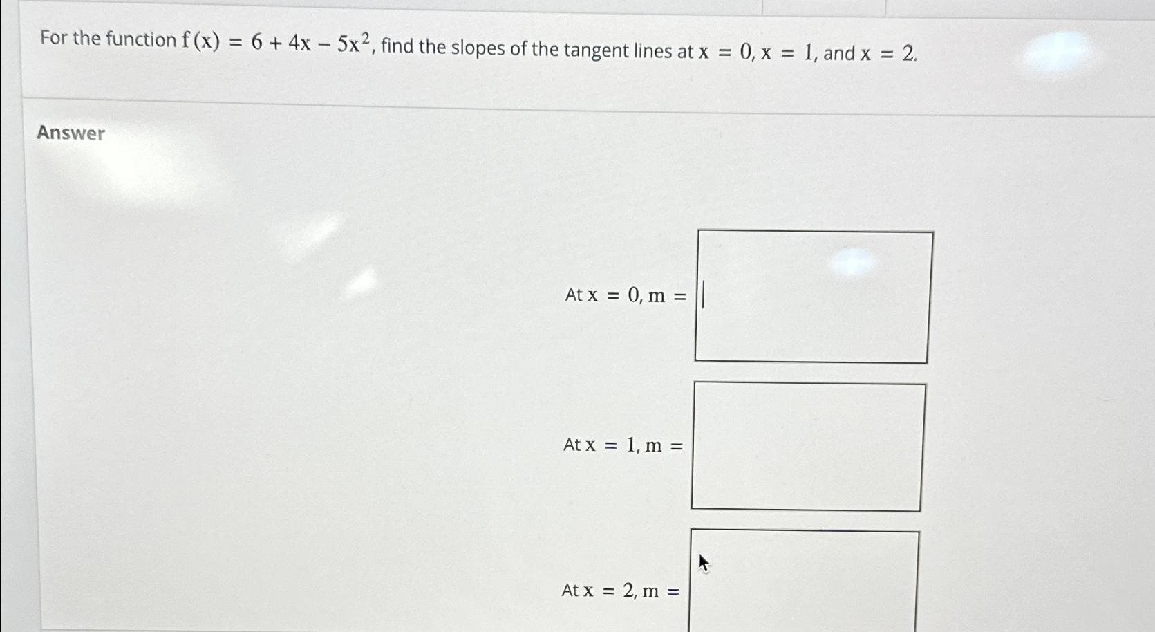 Solved For the function f(x)=6+4x-5x2, ﻿find the slopes of | Chegg.com