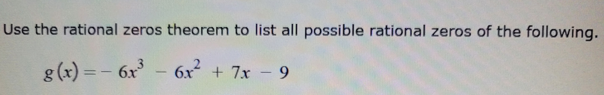 Solved Use the rational zeros theorem to list all possible | Chegg.com
