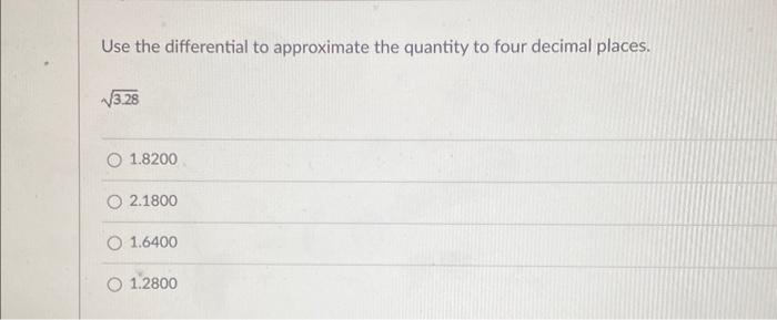 Solved Use the differential to approximate the quantity to | Chegg.com