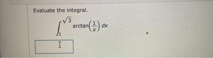 Solved Evaluate the integral. 3 arctan n(dx I | Chegg.com