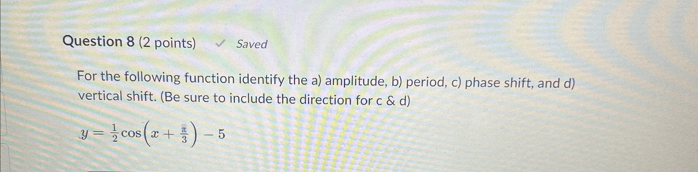 Solved Question 8 (2 ﻿points) ﻿SavedFor the following | Chegg.com