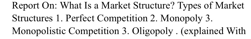 Solved Report On: What Is a Market Structure? Types of | Chegg.com