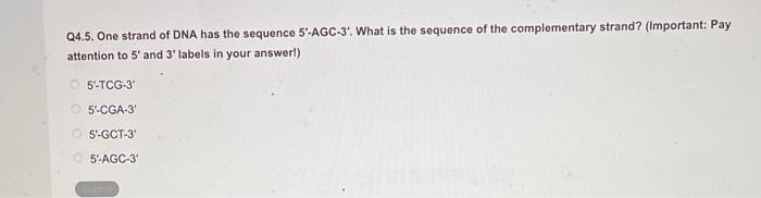 Solved Q4.5. One strand of DNA has the sequence 5′− AGC-3'. | Chegg.com